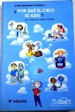 Libro ¿Por qué el cielo es azul?: la ciencia para todos De Fernández Panadero, Javier - Buscalibre