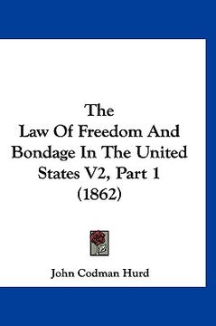 Libro the law of freedom and bondage in the united states v2, part 1 ...