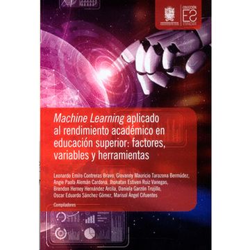Libro MACHINE LEARNING APLICADO AL RENDIMIENTO ACADÉMICO EN EDUCACIÓN SUPERIOR: FACTORES ...
