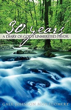 Libro 30 years: a diary of god's unmerited favor De montgomery, gale ...