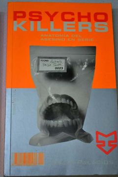 Libro Psycho Killers: Anatomía Del Asesino En Serie De Jesús Palacios - Buscalibre