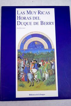 Libro Las muy ricas horas del Duque de Berry De Dufournet, Jean ...