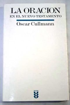 Libro La Oración En El Nuevo Testamento: Ensayo De Respuesta A ...