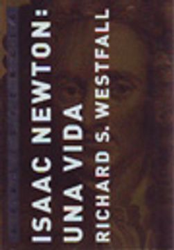 Libro Isaac Newton: Un Vida De Richard S. Westfall - Buscalibre
