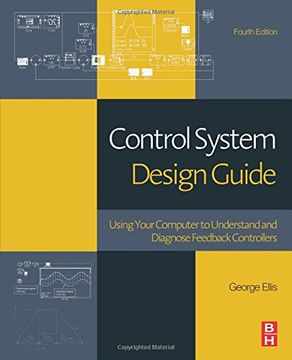 Libro Control System Design Guide: Using Your Computer to Understand and Diagnose Feedback ...