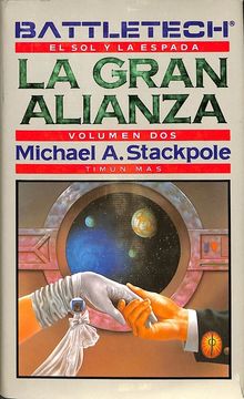 Libro BATTLETECH EL SOL Y LA ESPADA - LA GRAN ALIANZA VOL 2. De MICHAEL ...