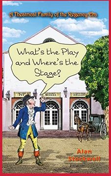 Libro What's the Play and Where's the Stage? A Theatrical Family of the ...