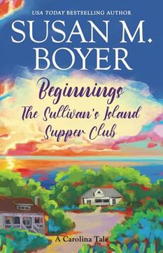Libro Beginnings - the Sullivan's Island Supper Club: A Carolina Tale (Carolina Tales) (en ...