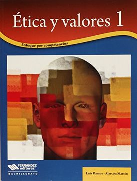 Libro ETICA Y VALORES 1. ENFOQUE POR COMPETENCIAS BACHILLERATO De LUIS RAMOS ALARCON MARCIN ...