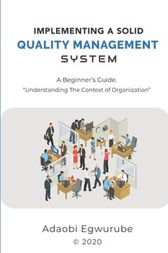 Libro Implementing A Solid Quality Management System: "A Beginners' Guide - Understanding The ...