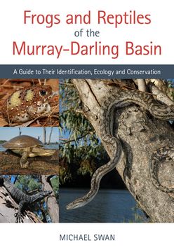 Libro Frogs and Reptiles of the Murray-Darling Basin: A Guide to Their ...