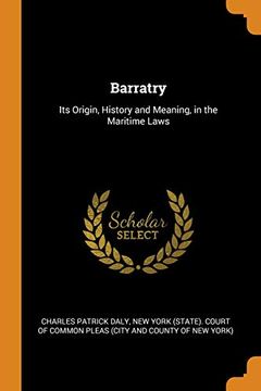 Libro Barratry: Its Origin, History and Meaning, in the Maritime Laws ...
