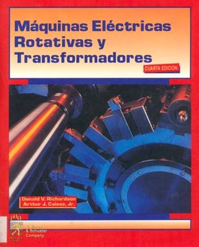 Book Máquinas eléctricas, rotativas y transformadores Donald V. Richardson, Arthur J. Caisse, Jr ...