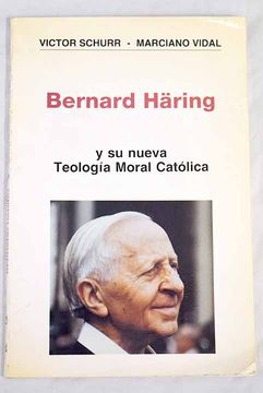 Libro Bernard Haring y su nueva teologia moral catolica De Schurr ...