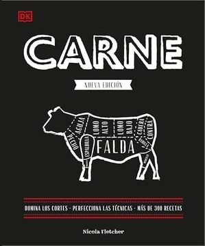Libro Carne. Nueva Edición: Domina los Cortes. Perfecciona las Técnicas ...