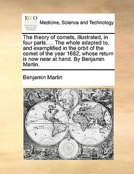 Libro the theory of comets, illustrated, in four parts. ... the whole ...