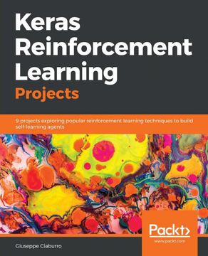 Libro Keras Reinforcement Learning Projects: 9 Projects Exploring Popular Reinforcement Learning ...