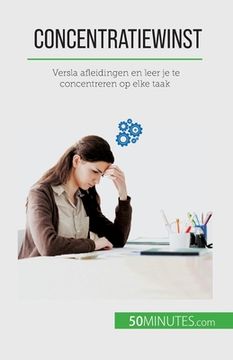 Libro Concentratiewinst: Versla afleidingen en leer je te concentreren ...