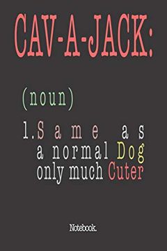 Libro Cav-A-Jack (Noun) 1. Same as a Normal dog Only Much Cuter: Not De ...