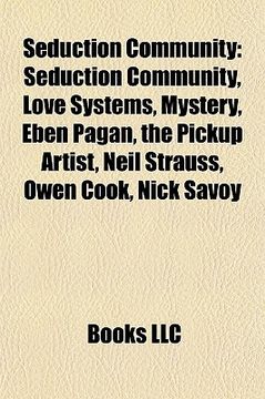 Libro seduction community: seduction community, love systems, mystery ...