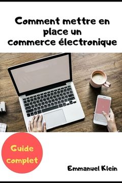 Libro Comment mettre en place un commerce électronique: - Guide complet - (en Francés) De Klein ...