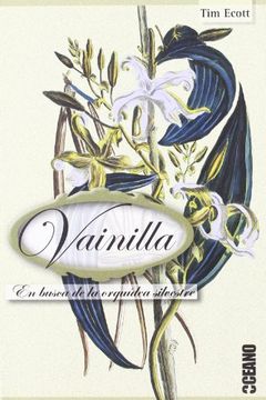 Libro Vainilla: La Historia del Aroma más Versátil el Mundo (Viajes De ...