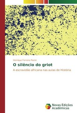 Libro O silêncio do griot: A escravidão africana nas aulas de História ...