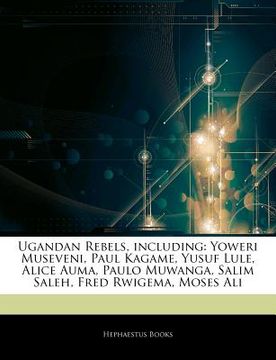 Libro articles on ugandan rebels, including: yoweri museveni, paul ...