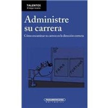 Libro administre su carrera - cómo encaminar su carrera en la dirección ...