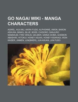 Libro go nagai - manga characters: agwel, aila mu, akira fudo, alphonne ...