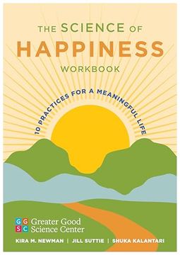 Libro The Science of Happiness Workbook: 10 Practices for a Meaningful ...