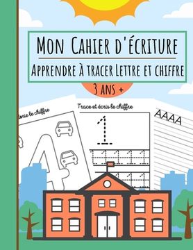 Book Mon Cahier d'écriture - Apprendre à tracer Lettre et Chiffre ...