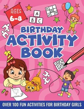 Libro BIRTHDAY ACTIVITY BOOK FOR GIRLS, ages 6-8: Including Mazes, Dot ...