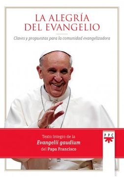 Libro La Alegria Del Evangelio, Claves Y Propuestas Para La Comunidad ...