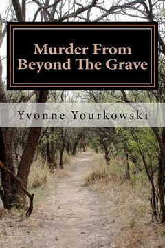 Libro murder from beyond the grave (en Inglés) De yourkowski, yvonne a ...