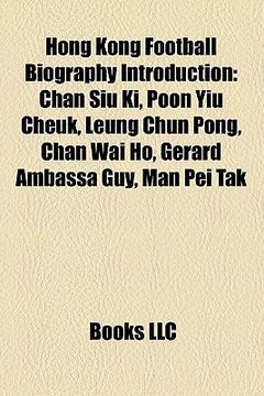 Libro hong kong football biography introduction: chan siu ki, poon yiu ...