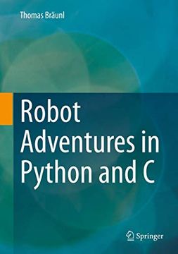 Libro Robot Adventures in Python and c De Thomas BrÄUnl - Buscalibre