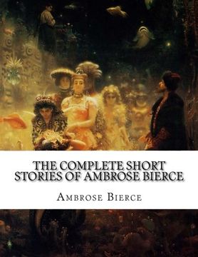 Libro The Complete Short Stories of Ambrose Bierce, Ambrose Bierce ...