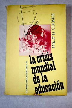 Libro La crisis mundial de la educación De Coombs, Philip H ...