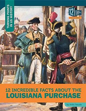 Libro 12 Incredible Facts about the Louisiana Purchase (Turning Points ...