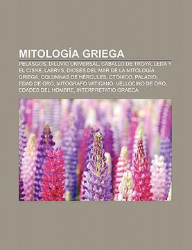 Libro mitolog a griega: pelasgos, diluvio universal, caballo de troya, leda y el cisne, labrys ...