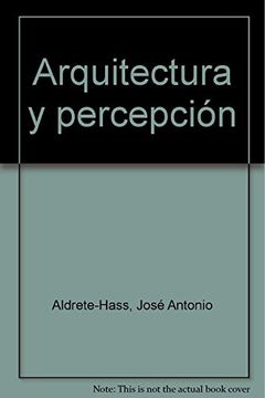 Libro Arquitectura y Percepcion De Jose Antonio Adrete-Haas (Compilador ...