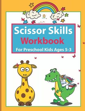 Libro Scissor Skills Workbook For Preschool Kids Ages 3-5: Cutting ...