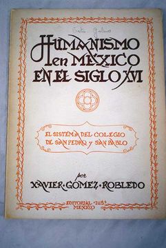 Libro Humanismo en México en el siglo XVI: El sistema del colegio de ...