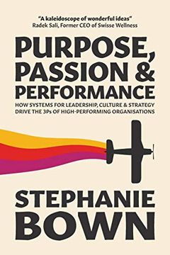 Libro Purpose, Passion and Performance: How Systems for Leadership, Culture and Strategy Drive ...