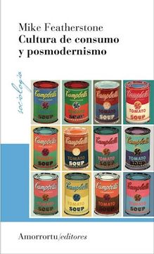 Libro Cultura de Consumo y Posmodernismo De Mike Featherstone - Buscalibre