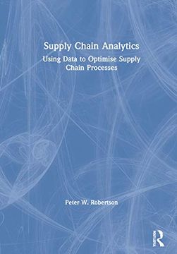 Libro Supply Chain Analytics: Using Data to Optimise Supply Chain Processes (Mastering Business ...