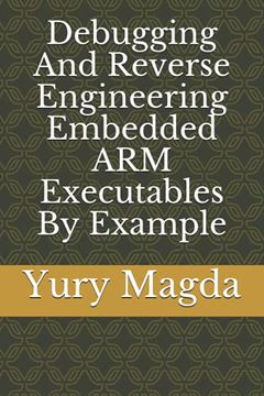Libro Debugging And Reverse Engineering Embedded ARM Executables By ...