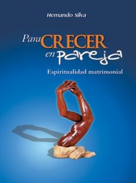 Libro PARA CRECER EN PAREJA De Hernando Silva - Buscalibre