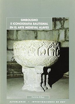 Libro Simbolismo e Iconografia Bautismal en el Arte Medieval Alaves ...